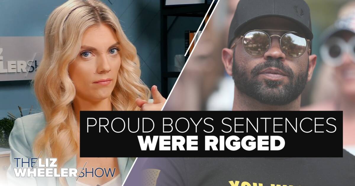 The Proud Boys Sentences for Jan. 6th Were RIGGED, Plus What the Gov’t ...