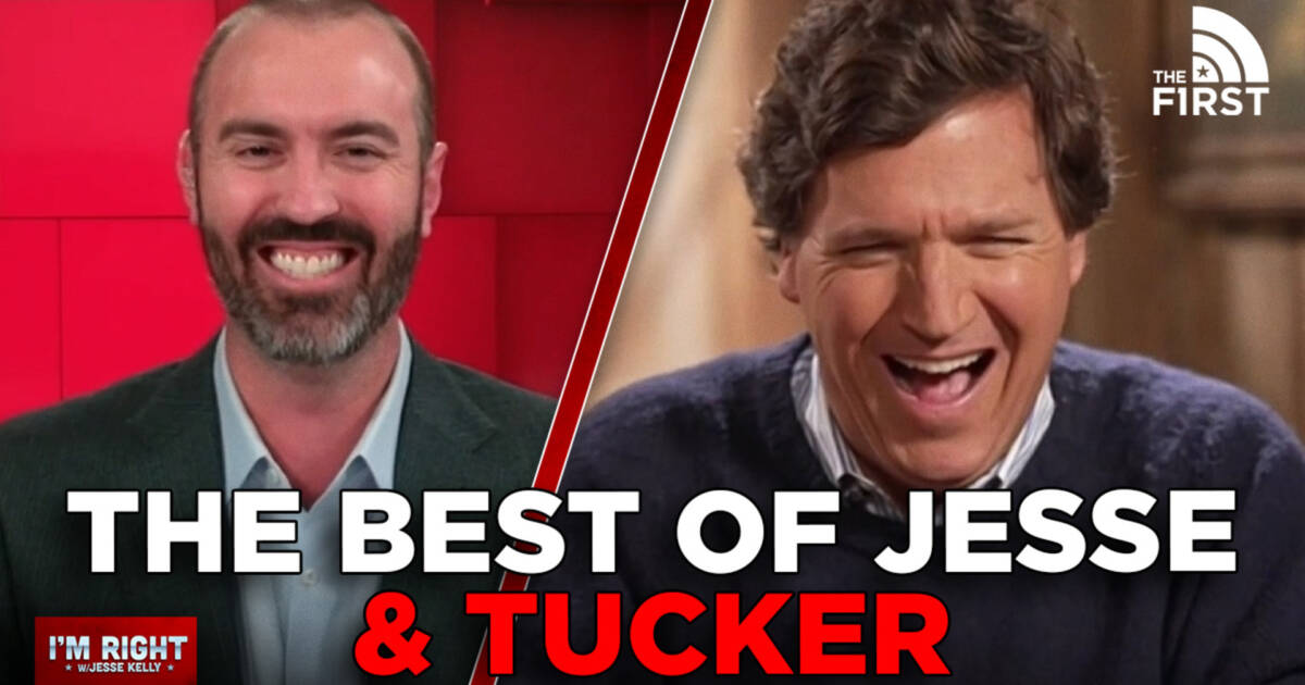 Best of Tucker Carlson & Jesse Kelly – The First TV