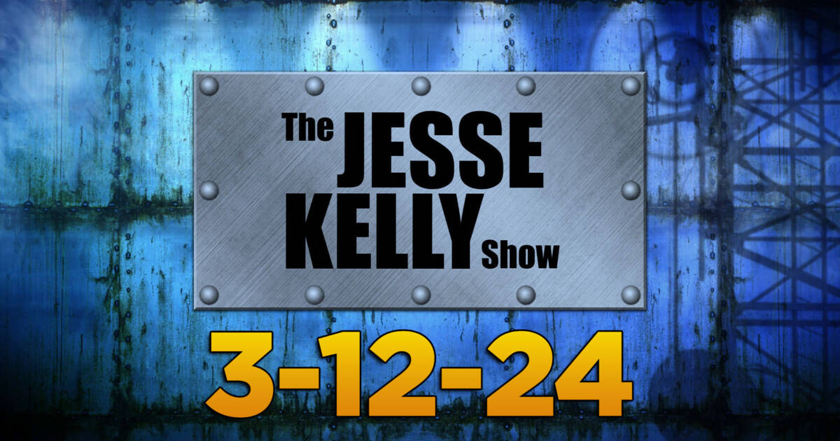 The Jesse Kelly Show – MARCH 12TH 2024 – The First TV