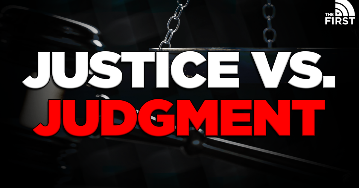 EXPLAINED: The Difference Between Justice & Judgment – The First TV